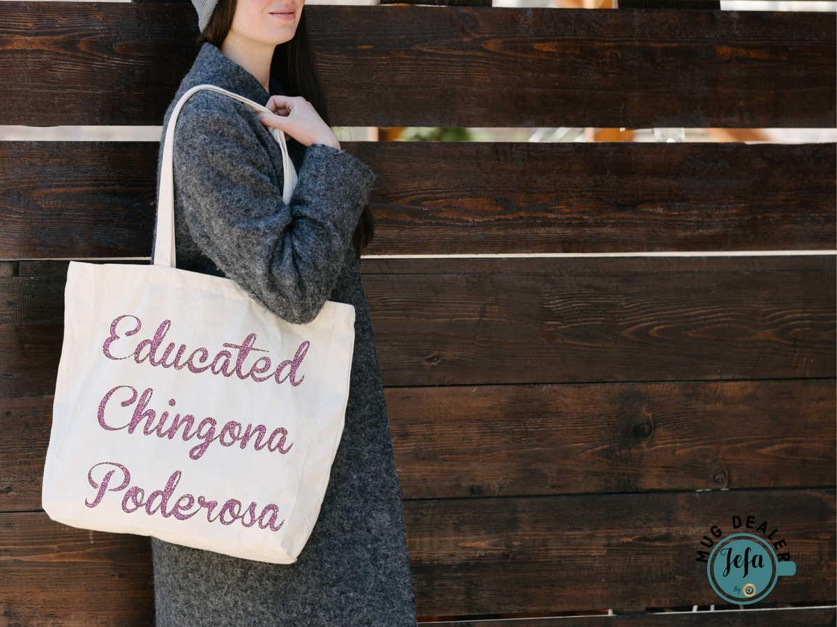Educated Chingona Poderosa Tote – Mug Dealer Jefa