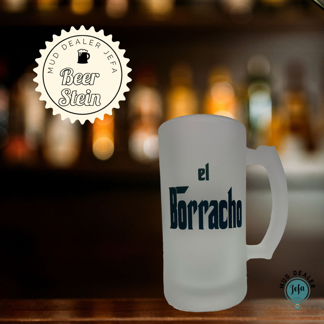 El Borracho Frosted Beer Stein – Mug Dealer Jefa